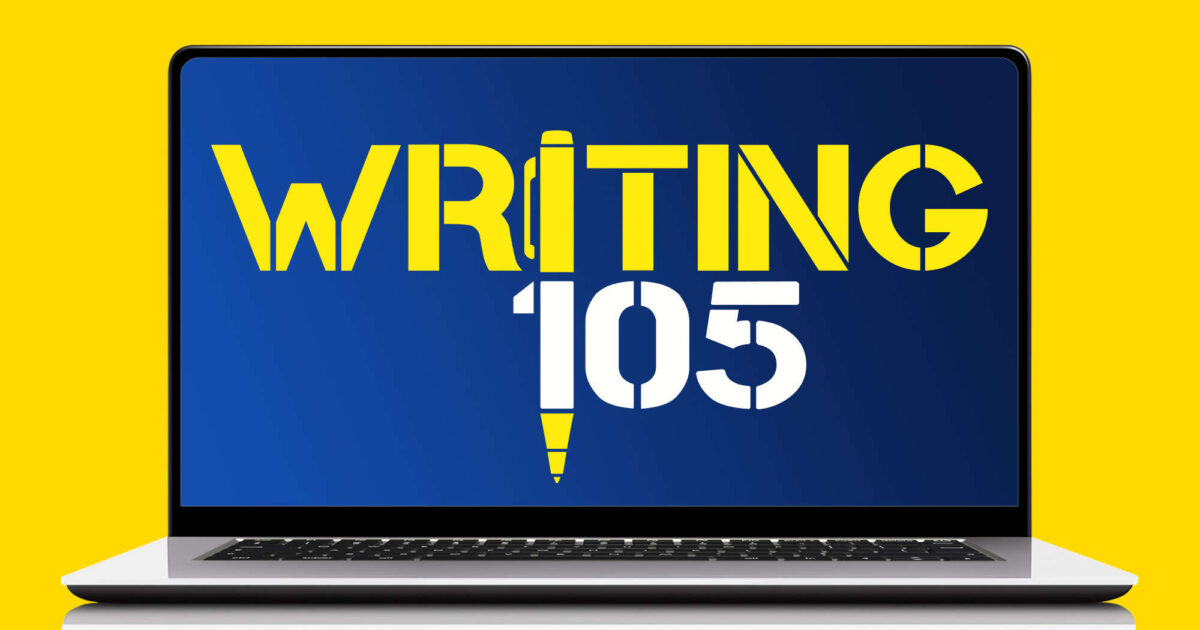 Writing 105: The class you need—and want—to take at the University of ...